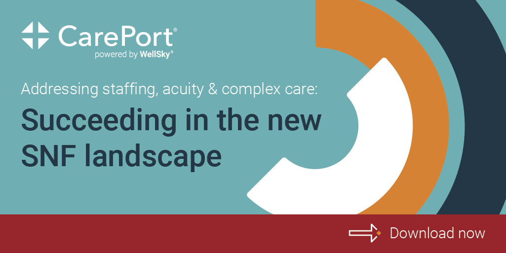 Addressing staffing, acuity & complex care: Succeeding in the new SNF ...