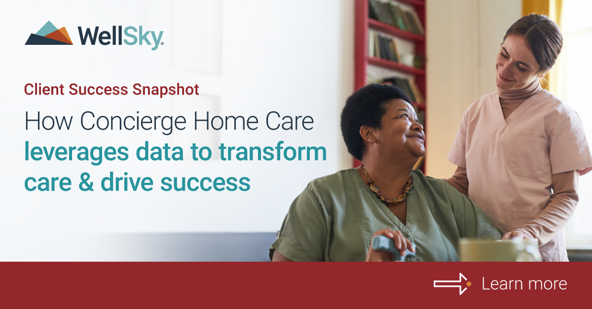 Concierge Home Care Success Snapshot | WellSky