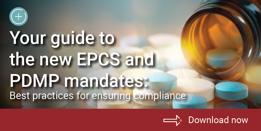 Your guide to the new EPCS and PDMP mandates: Best practices for ...