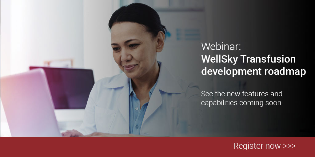 Webinar: WellSky Transfusion development roadmap